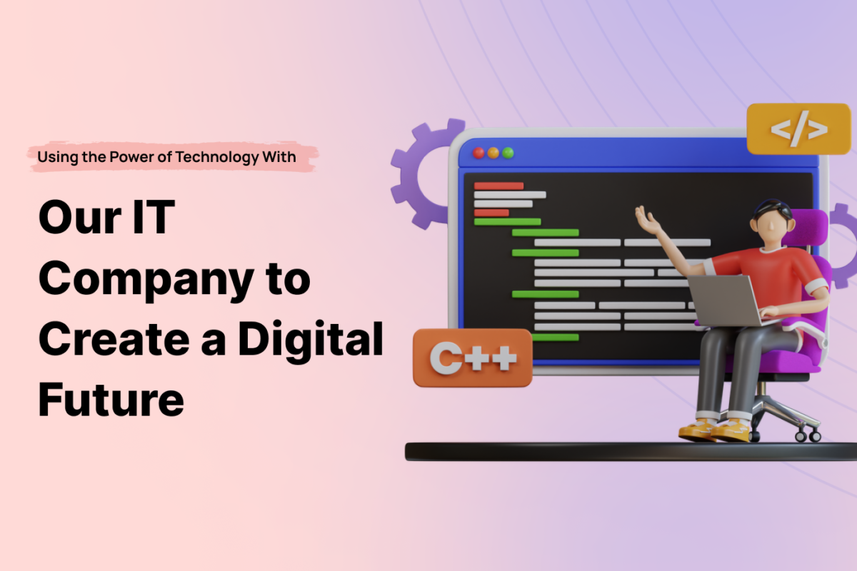 Using the Power of Technology with Our IT Company to Create